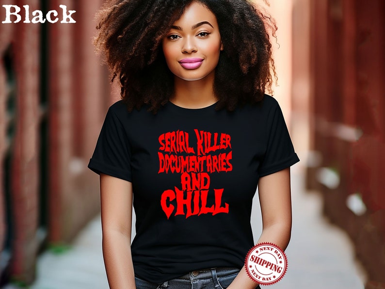 Serial Killer Documentaries and Chill Shirt, Funny Serial Killer ...