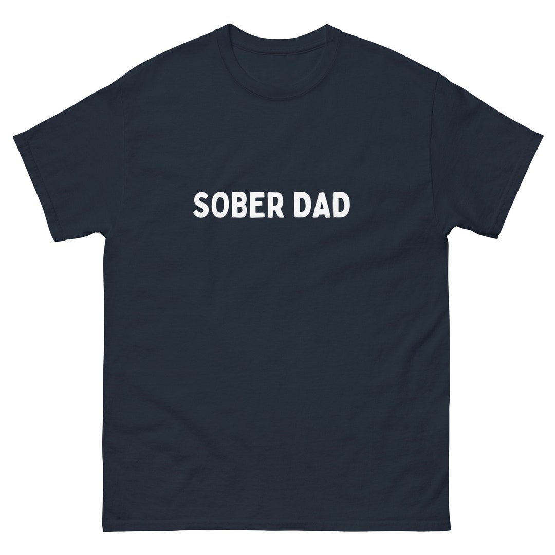 Sober Dad Classic Tee - Etsy