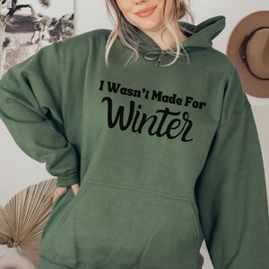 I Wasn't Made for Winter Hoodie, Funny Winter Sweatshirt, Cold Weather ...