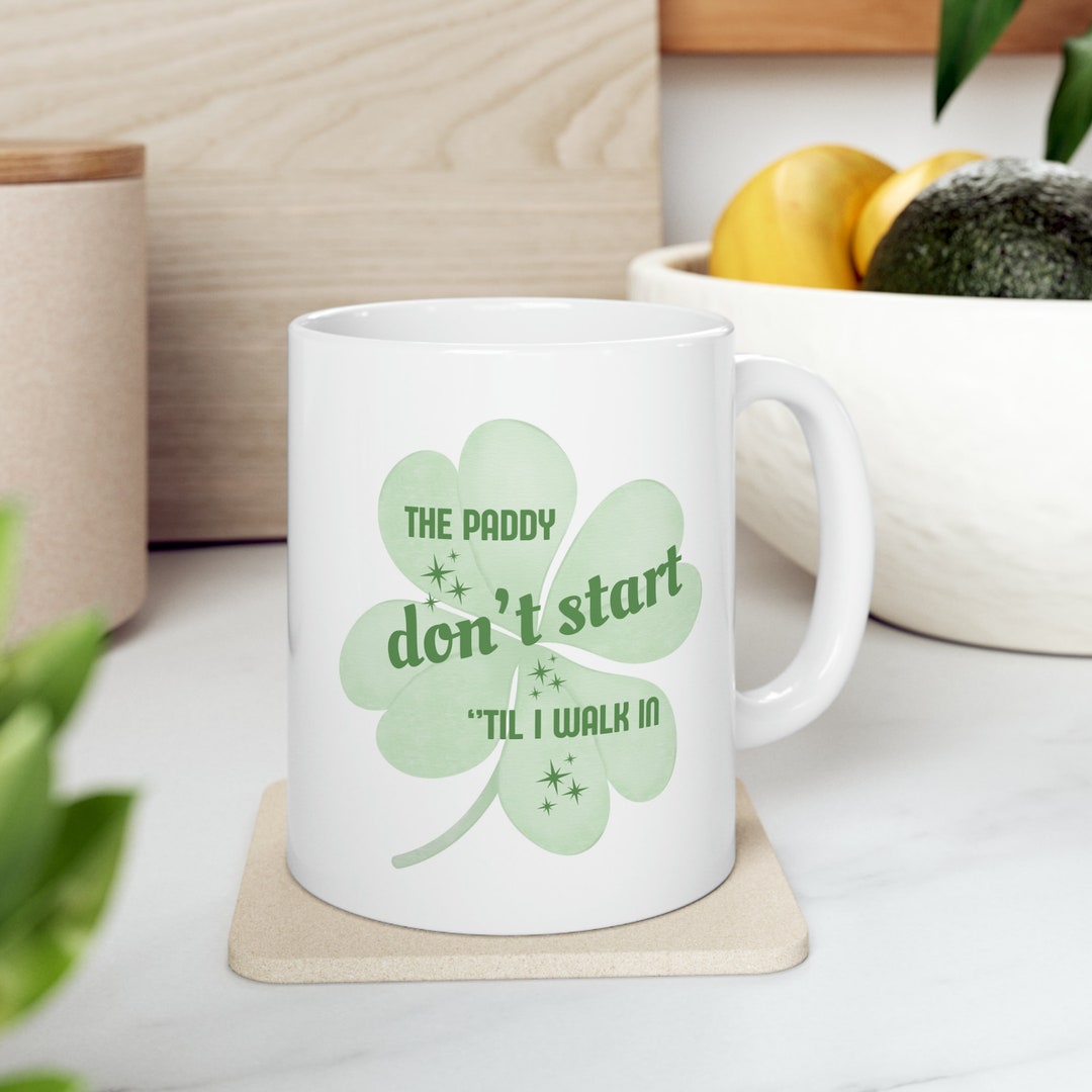 Funny St. Patrick's Day Coffee Mug: the Paddy Don't Start - Etsy