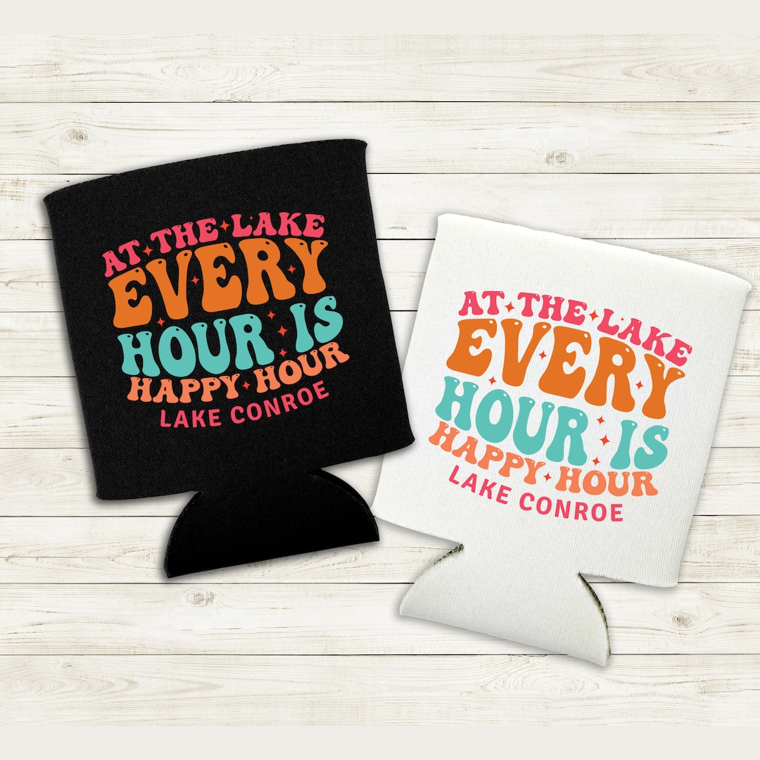 Happy Hour Can Cooler Lake Conroe Koozy Summer Vacation Vibes Lake Trip ...