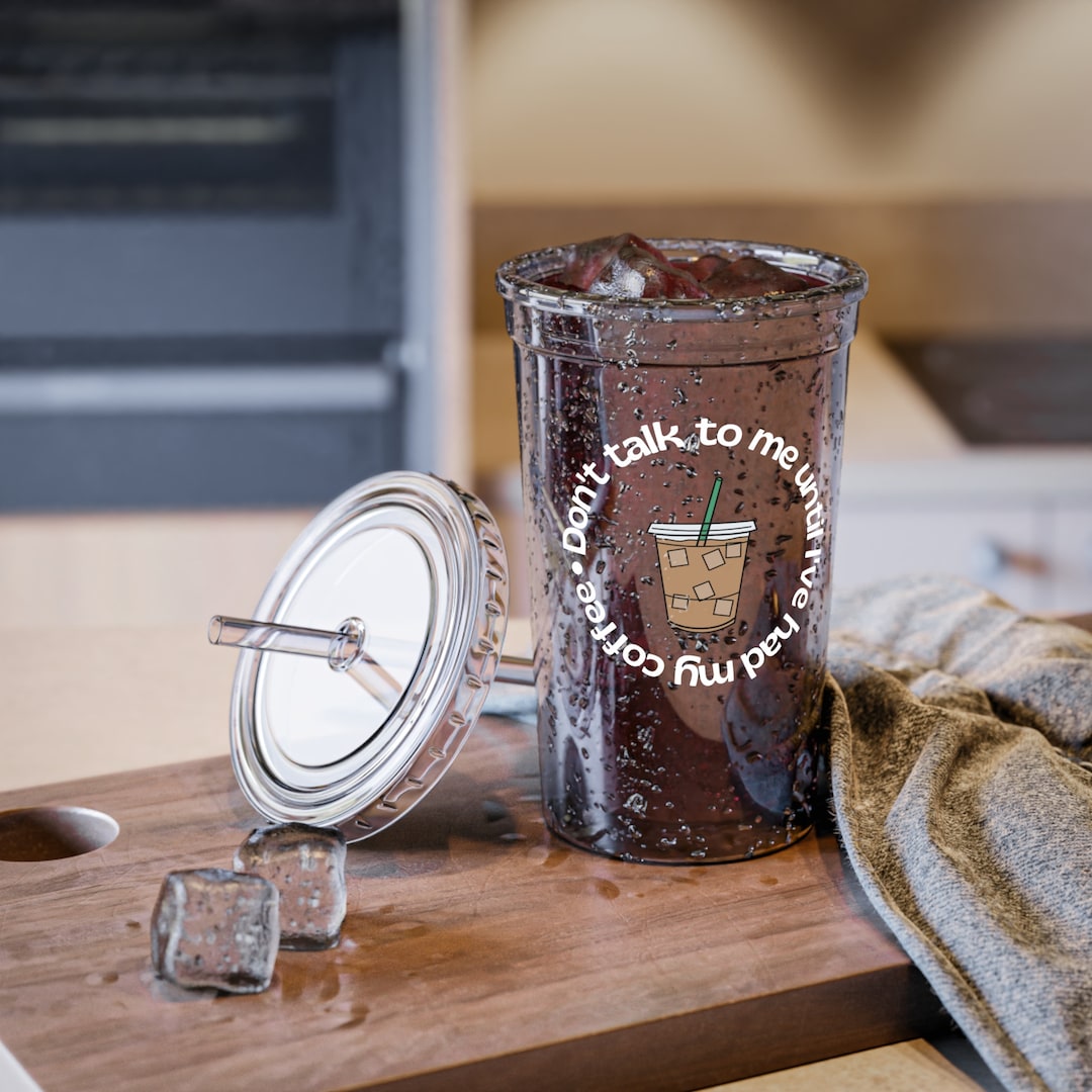 Don't Talk to Me Until I've Had My Coffee Acrylic Cup, Iced Coffee Cup ...