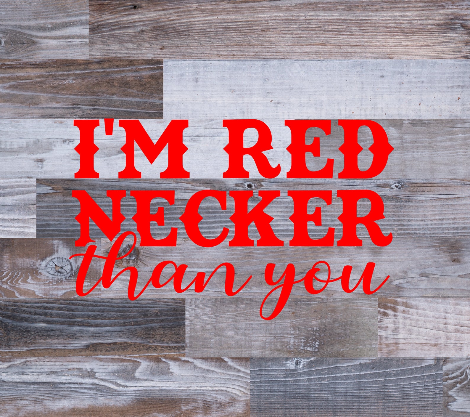 I'm Rednecker Than You SVG | Redneck Svg | Country Svg | Png | Digital ...