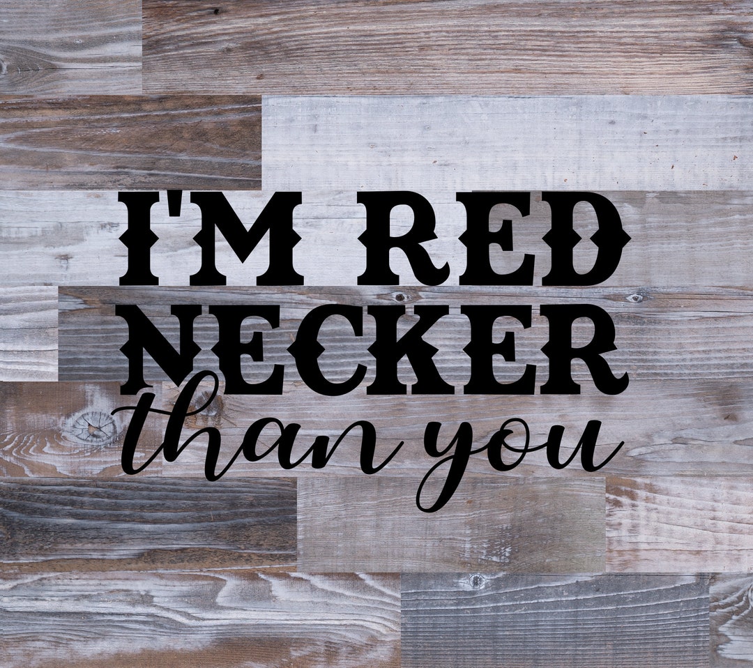 I'm Rednecker Than You SVG | Redneck Svg | Country Svg | Png | Digital ...
