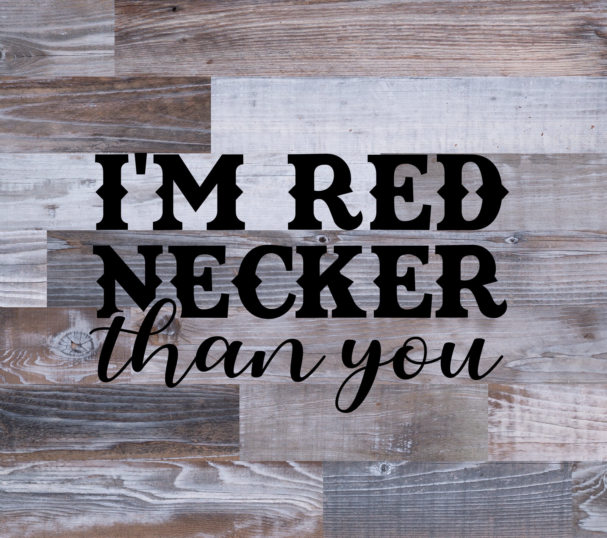 I'm Rednecker Than You SVG Redneck Svg Country Svg Png Digital Download ...