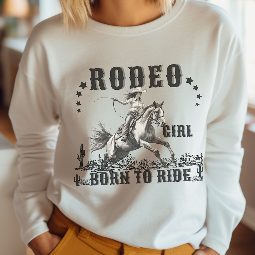 Rodeo Girl Sweatshirt Horseback Cowgirl Country Ranch Living Sweatshirt ...