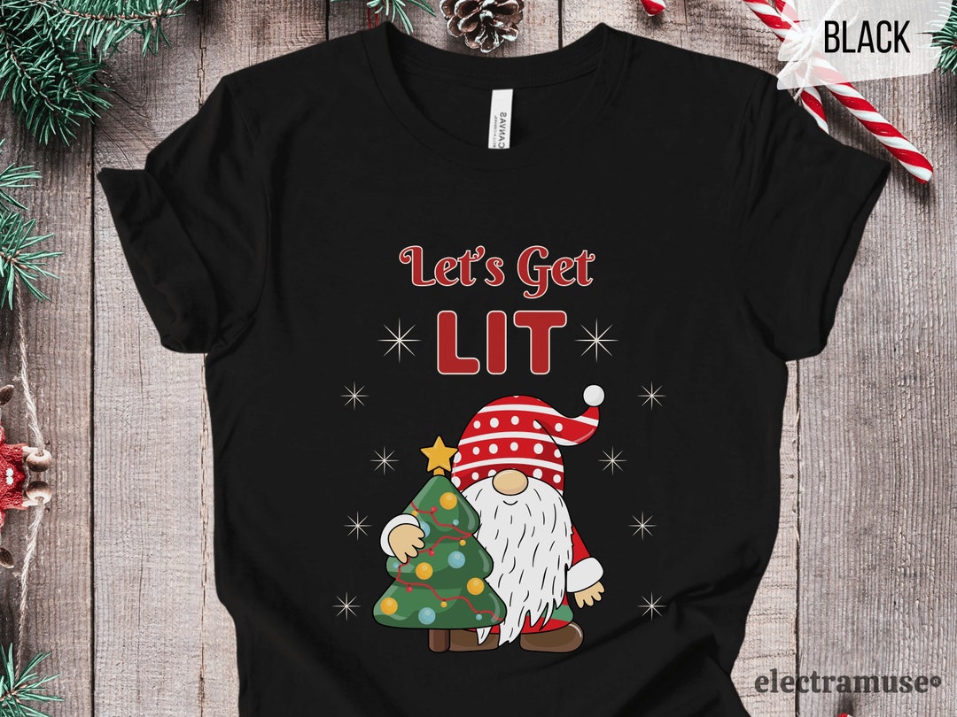 Let's Get Lit Shirt Christmas Shirt Santa Shirt - Etsy
