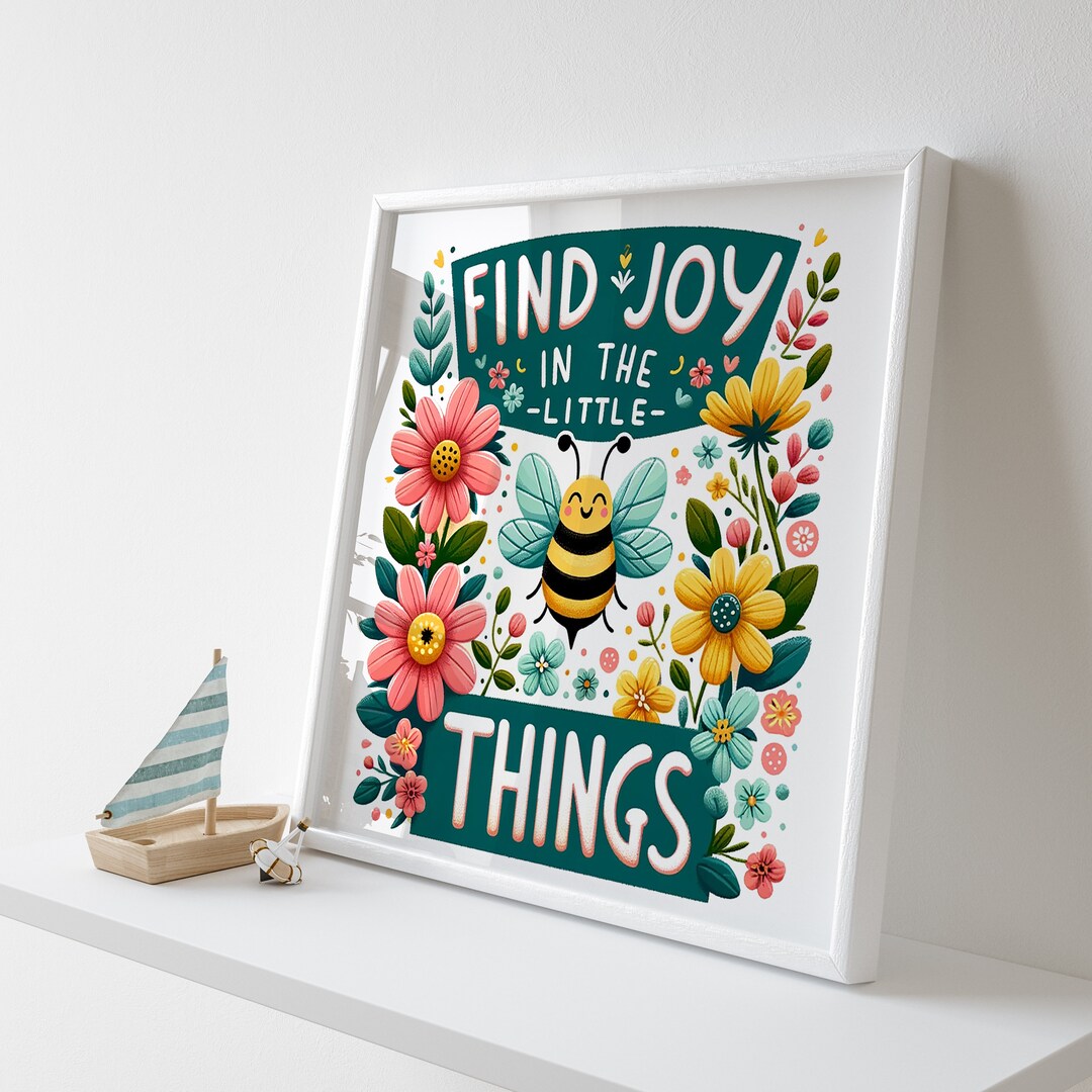 Cute Bee Poster Find Joy in the Little Things Artwork to Inspire Kids ...