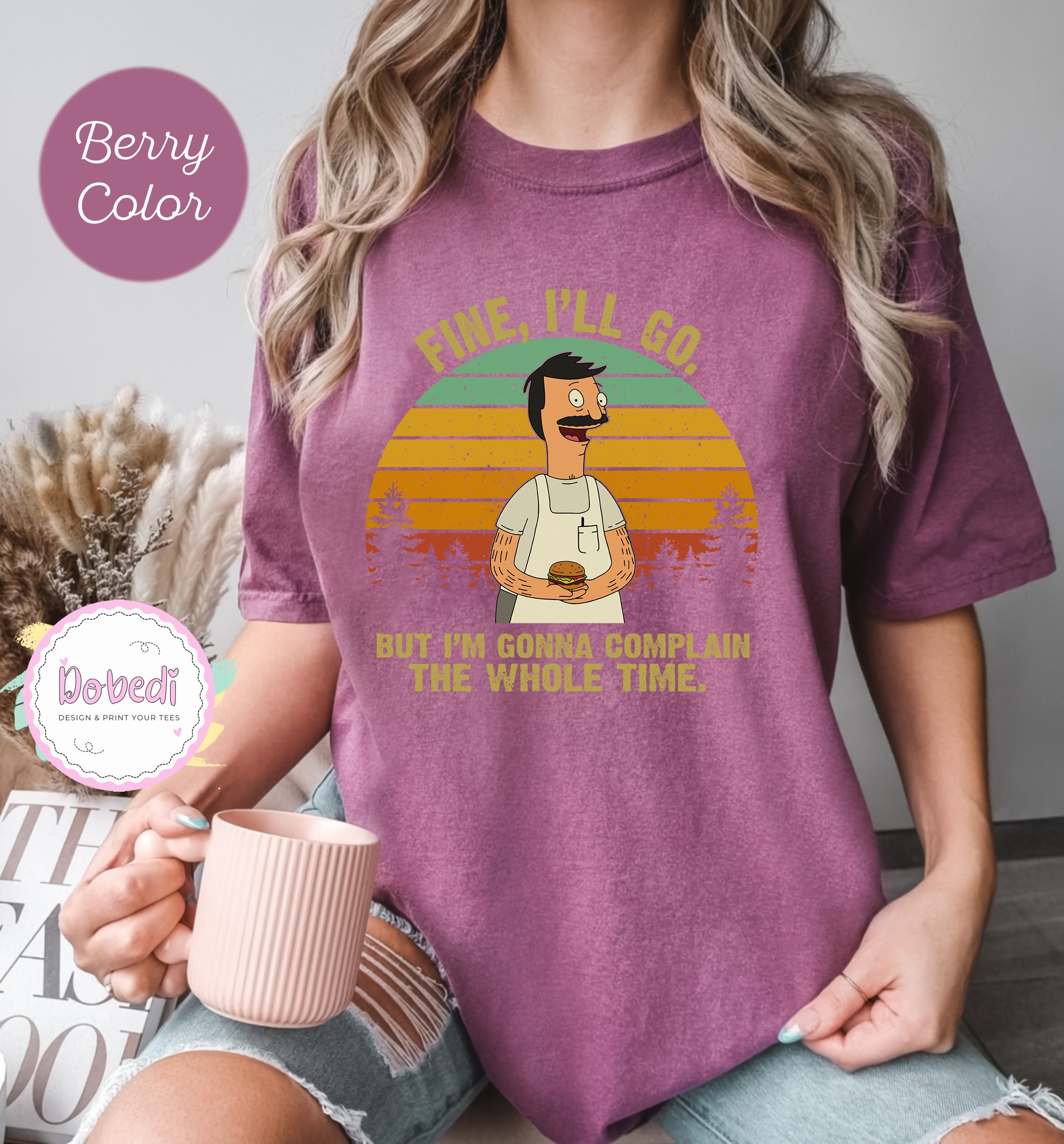 Bob Belcher Fine I'll Go but I'm Gonna Complain the Whole Time Vintage ...