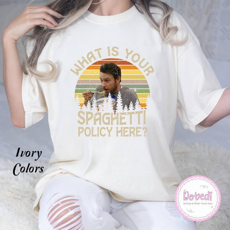 What is Your Spaghetti Policy Here Comfort Colors T-shirt, It's Always ...