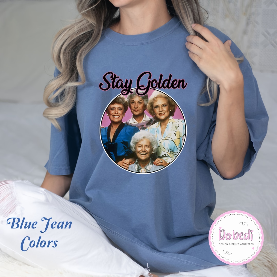 The Golden Girls Stay Golden Comfort Colors T-shirt, Stay Golden Shirt ...