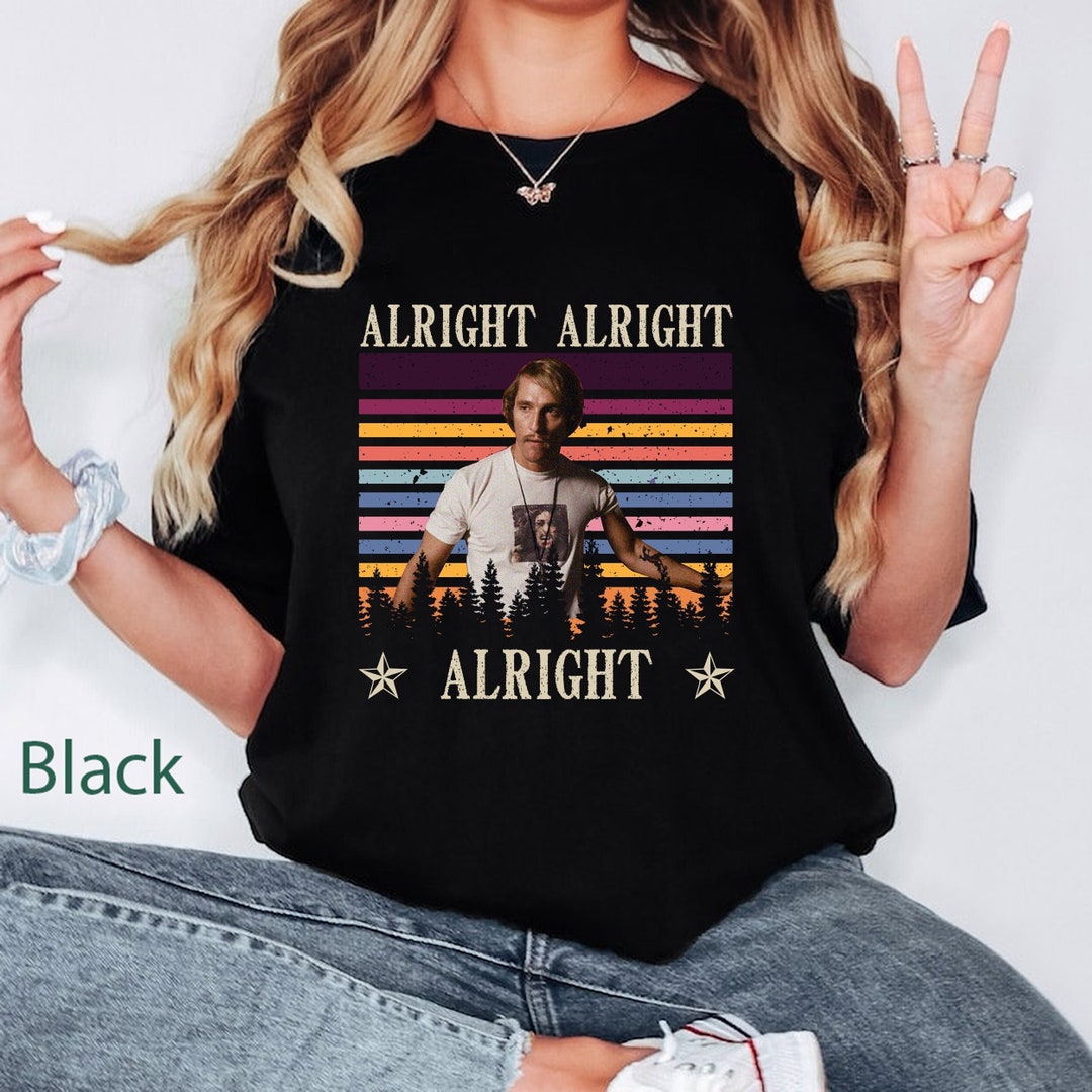 Alright Alright Alright Shirt, David Wooderson Alright Retro Vintage ...