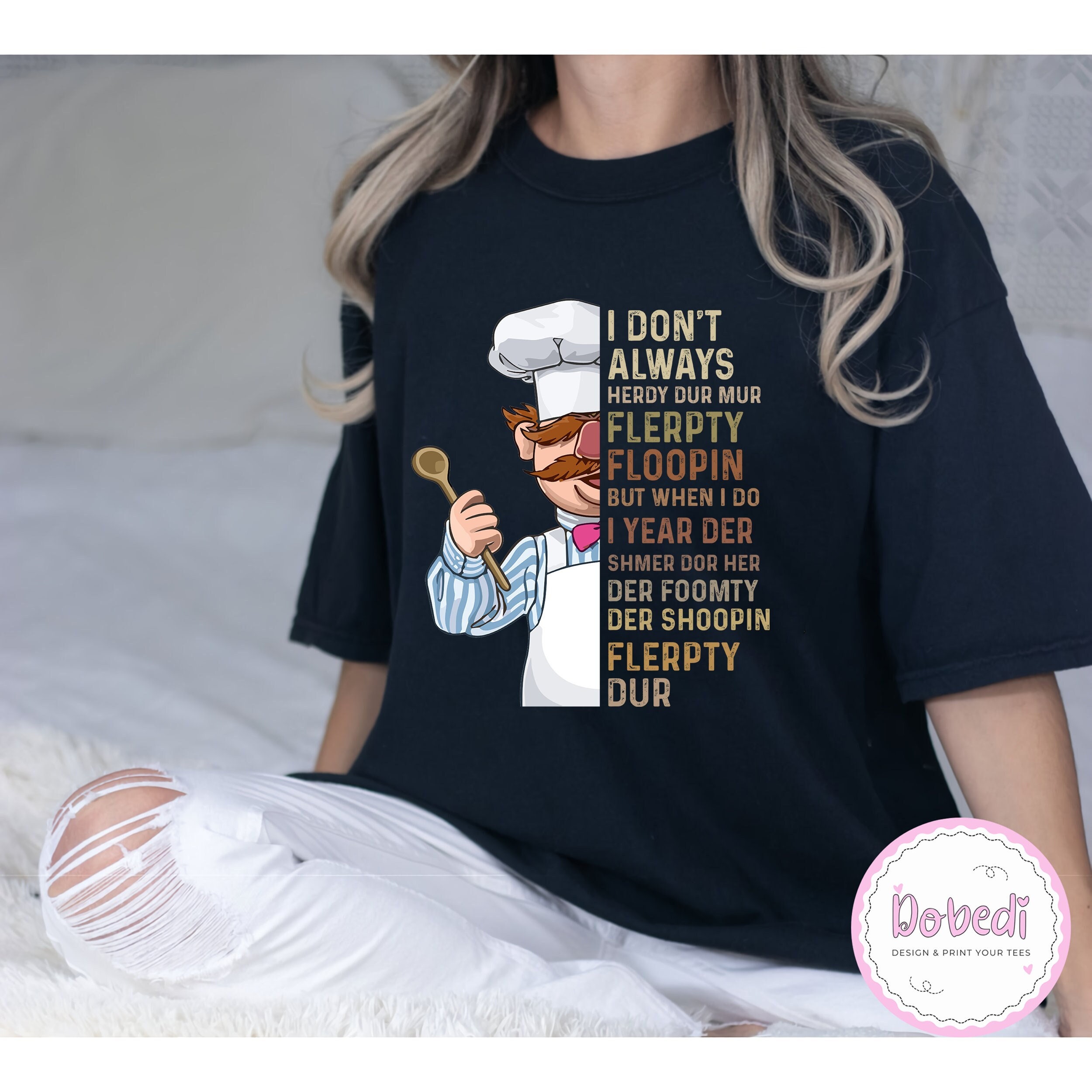 I Don't Always Herdy Dur Mur Flerpty Floopin Vintage Comfort Colors T ...