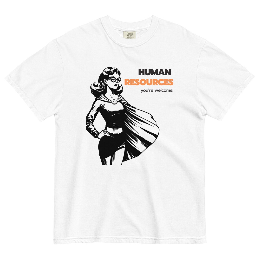 Work Humor Human Resources. You're Welcome. T-shirt - Etsy