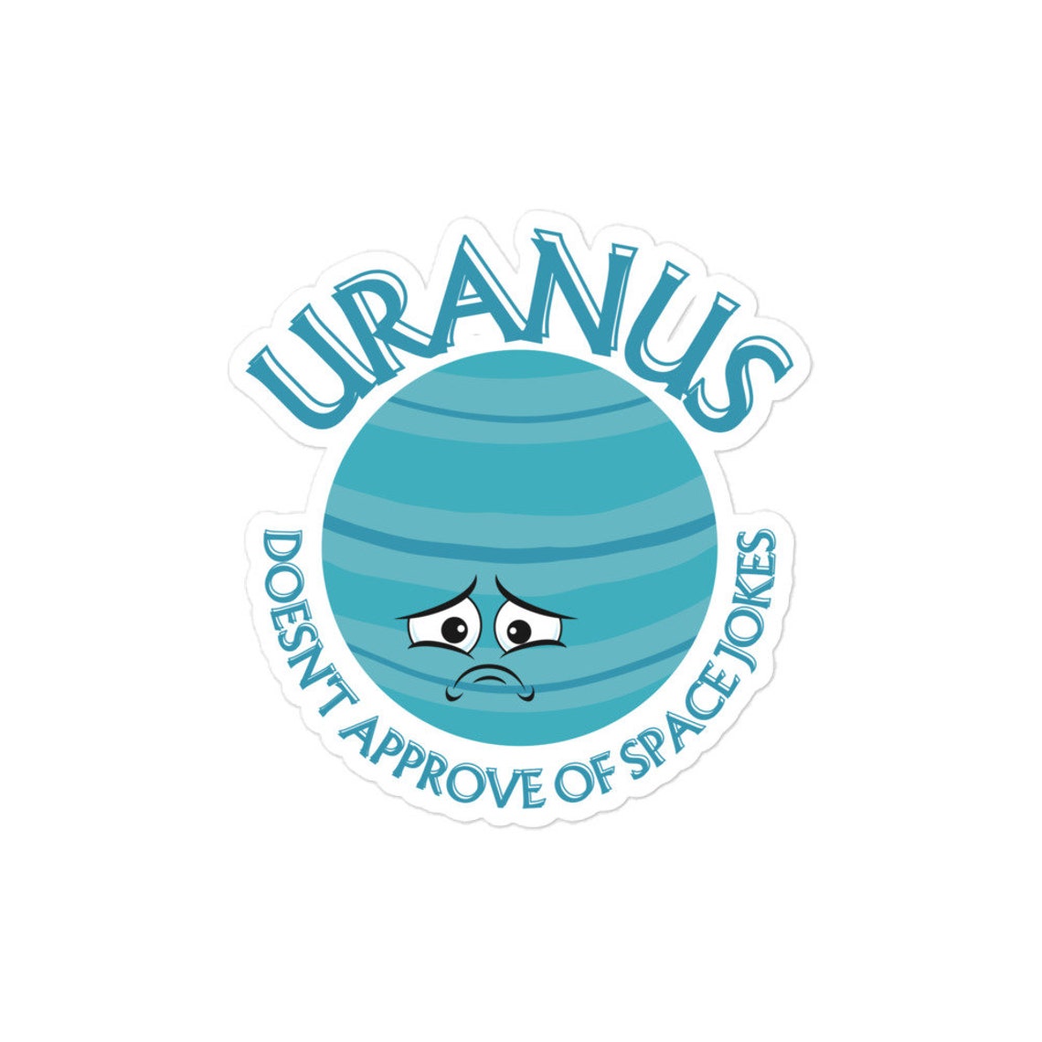 Astronomy: Uranus Doesn't Approve of Space Jokes Planet Nerdy Sticker ...