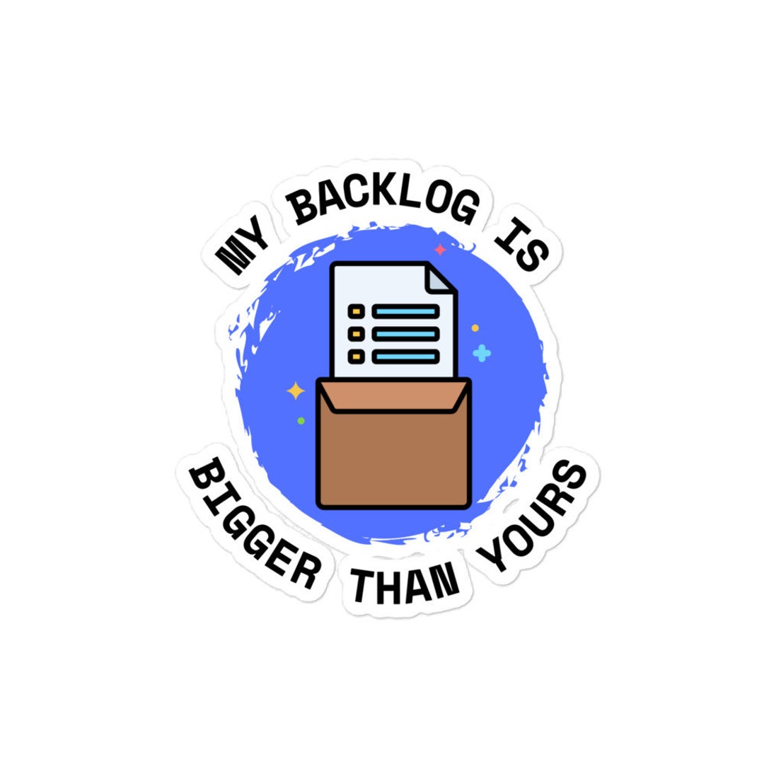 Product Management: Sticker "my Backlog is Bigger Than Yours" Agile ...