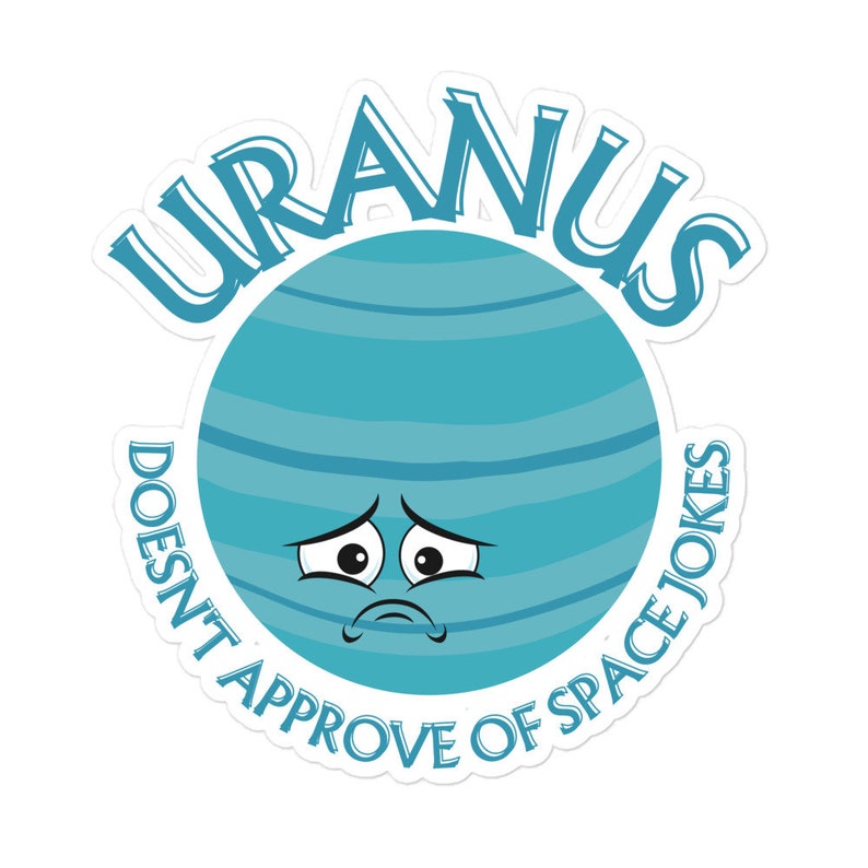 Astronomy: Uranus Doesn't Approve of Space Jokes Planet Nerdy Sticker ...