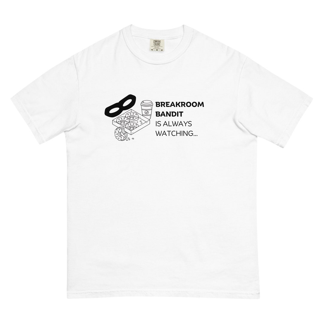 Office Humor: Breakroom Bandit is Always Watching.. T-shirt - Etsy