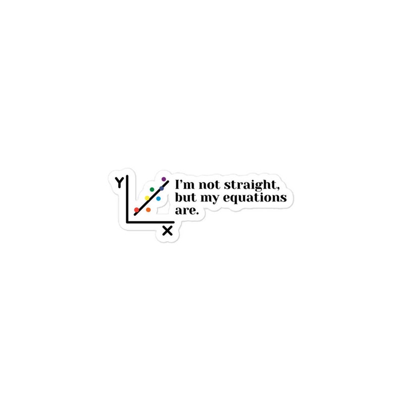 Math: I'm Not Straight, but My Equations Are Math and Algebra Bubble ...