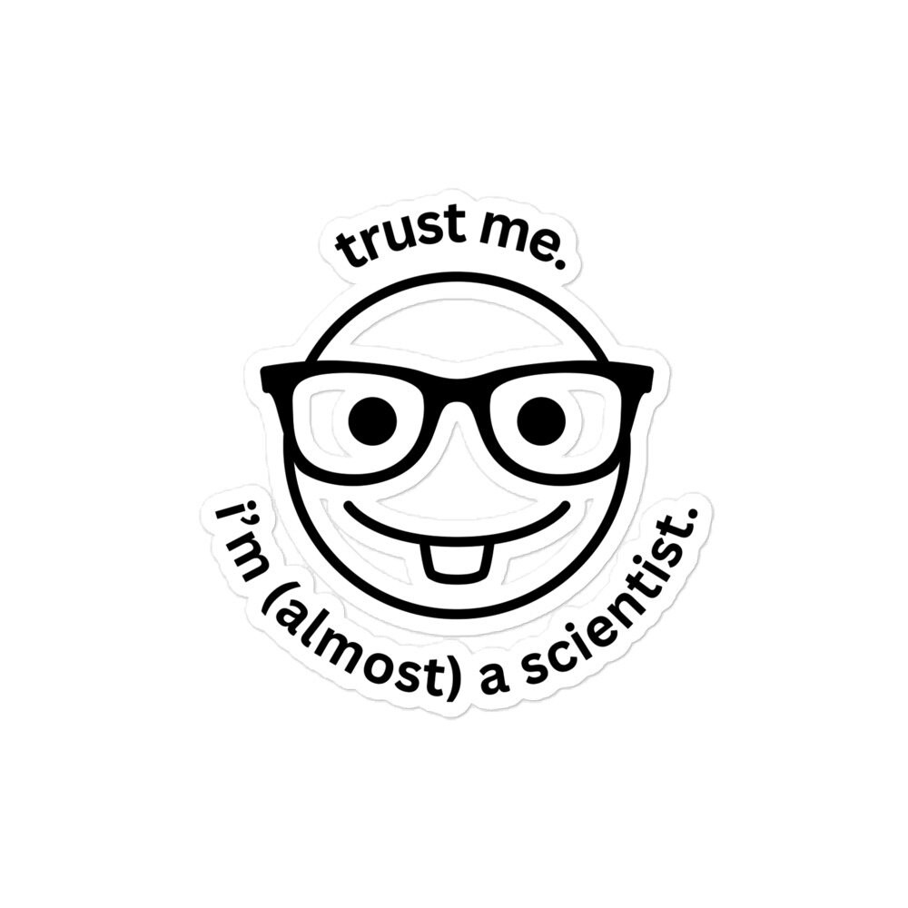 Science: Trust Me. I'm (almost) a Scientist Sticker - Etsy
