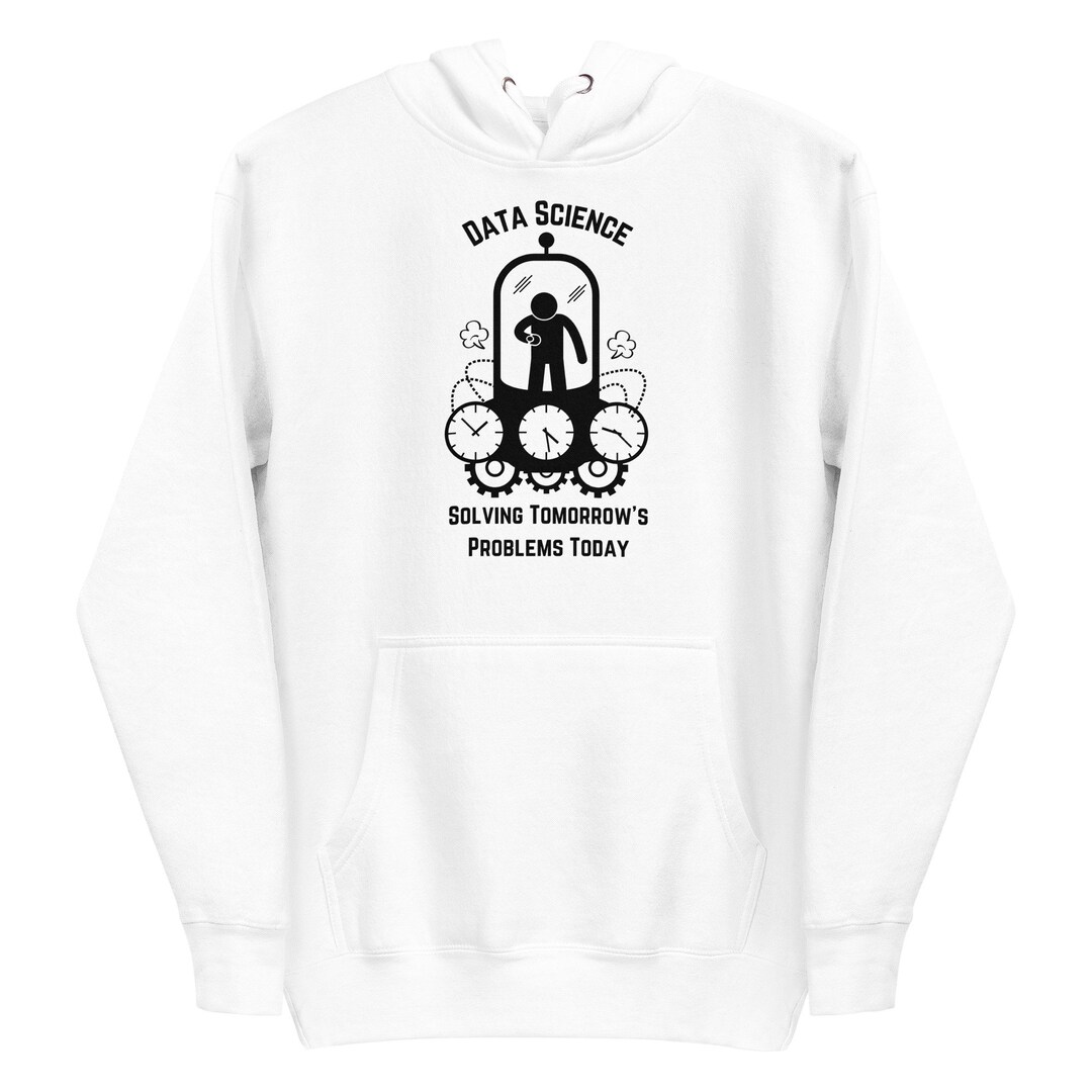 Data Science: Solving Tomorrow's Problems Today Unisex Hoodie - Etsy