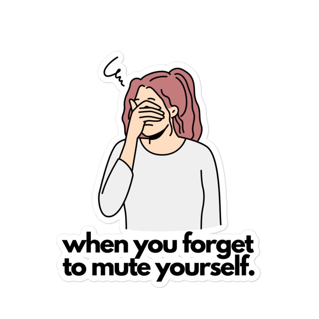 Work Humor: Sticker "when You Forget to Mute Yourself" Zoom - Etsy