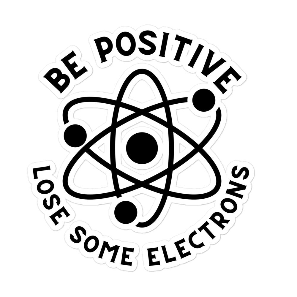 Physics: Be Positive Lose Some Electrons Sticker - Etsy