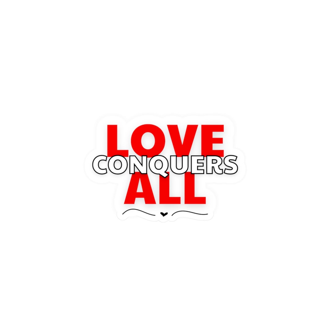 Love Conquers All - Vinyl Sticker - Etsy