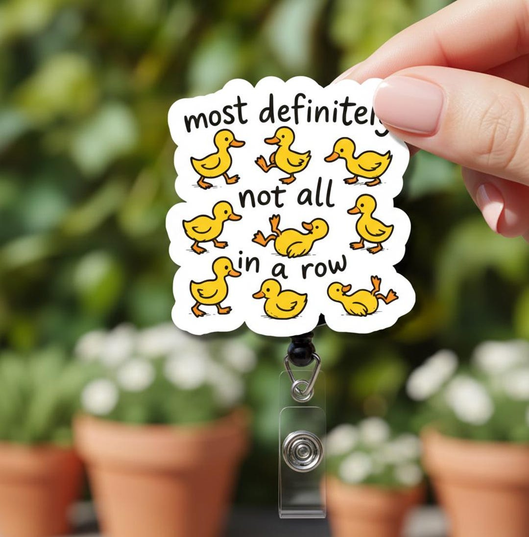 Most Definitely Not All in a Row Duck Badge Reel, Funny Nurse ID Holder ...