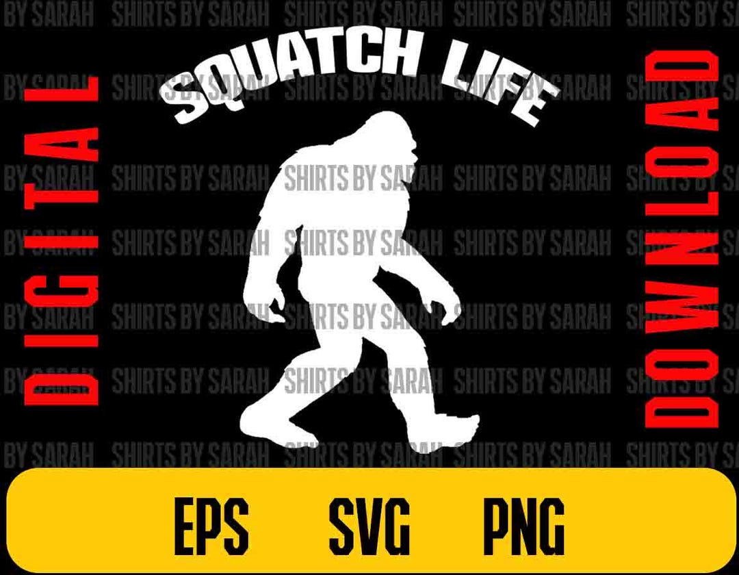Funny Squatch Life SVG Digital Download Bigfoot Logo Shirt Design ...