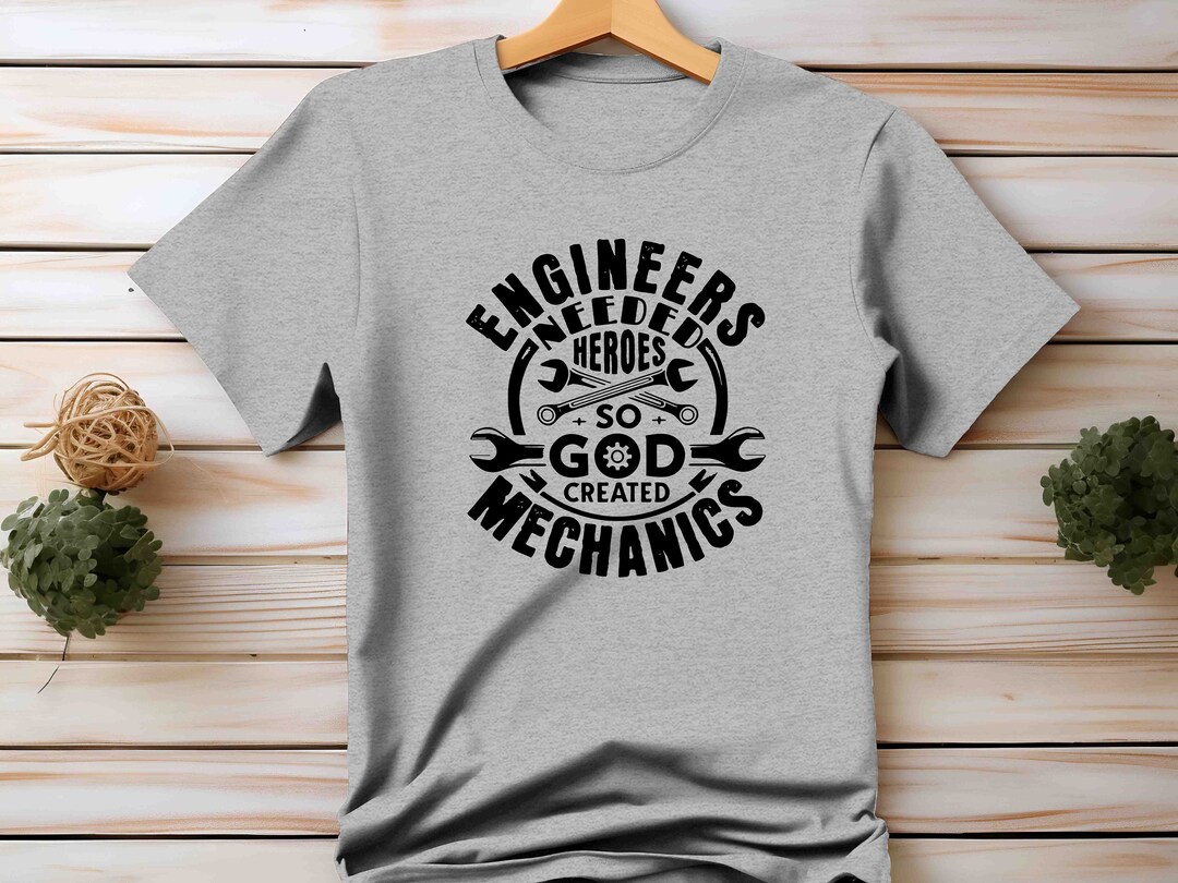 Funny Mechanic Shirt Father's Day Gift Idea Engineers Need Heroes ...
