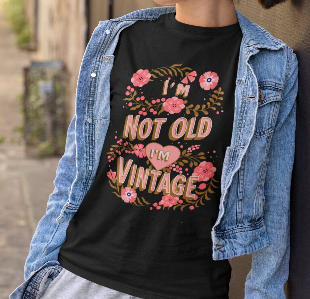 I'm Not Old, I'm Vintage: Funny Birthday T-shirt With Cute Designs - Etsy