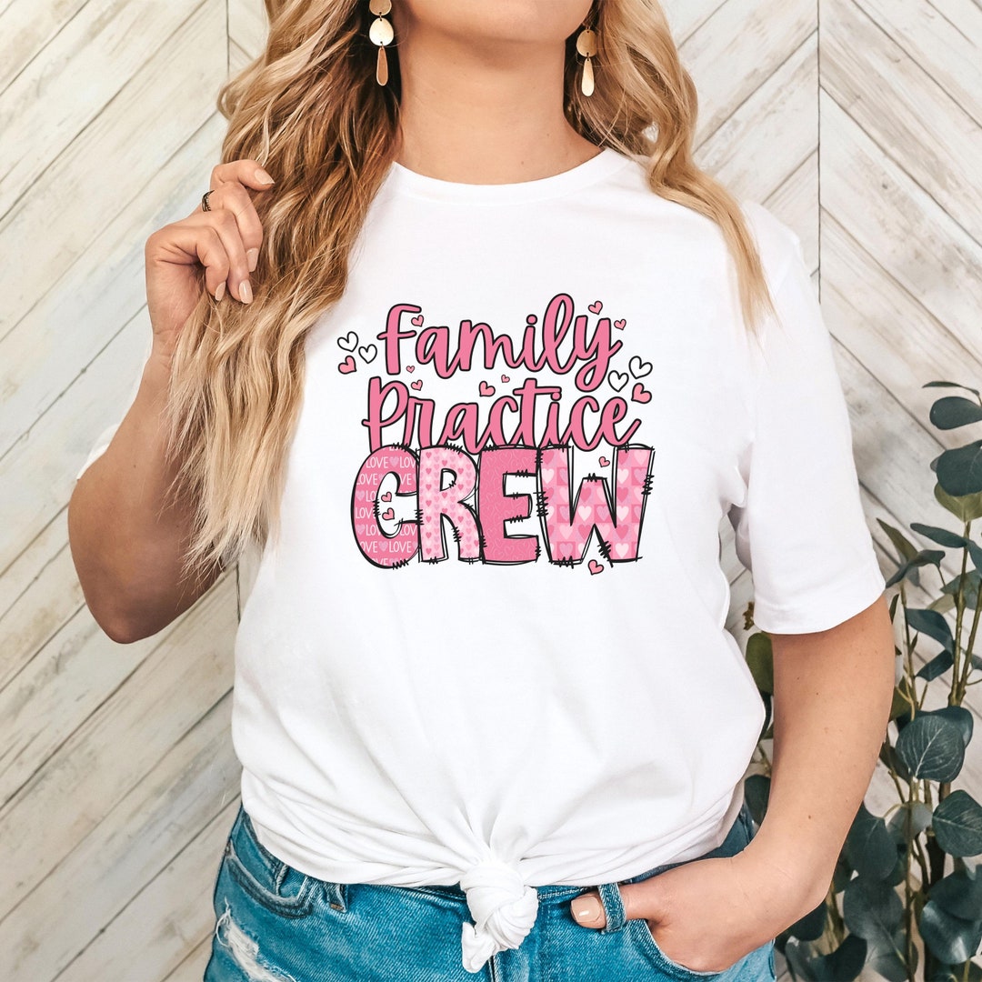 Family Practice Crew Shirt, Family Practice Crew T-shirt, Family ...