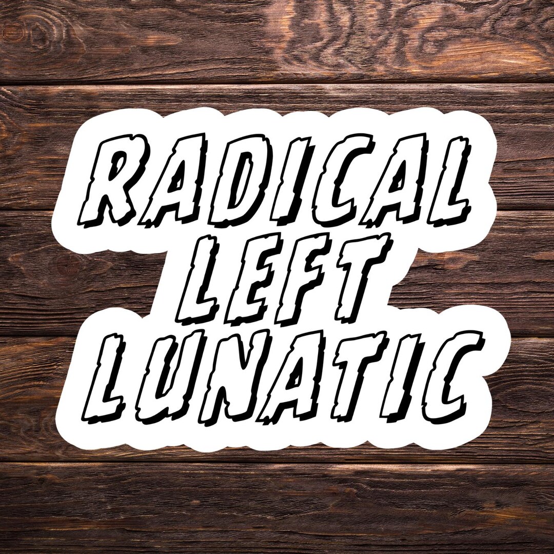 Radical Left Lunatic Sticker Black and White | 2 Sizes Vinyl Decal ...