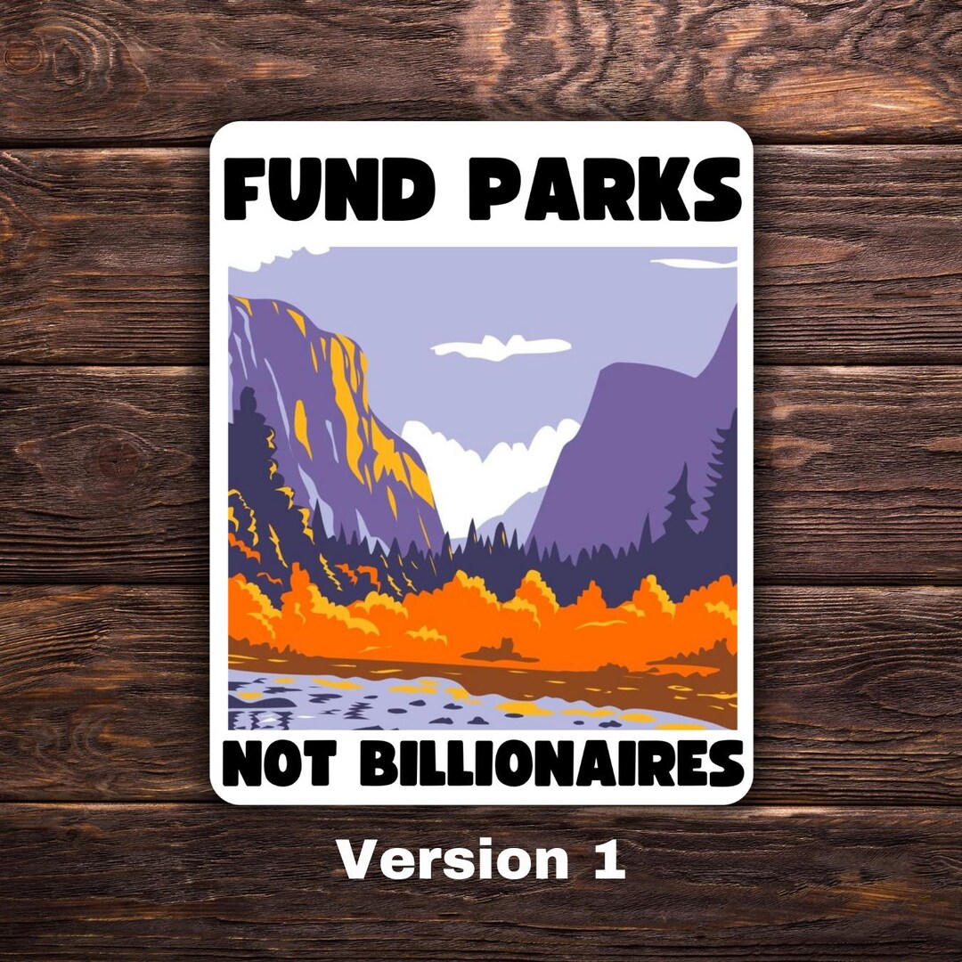 Fund Parks Not Billionaires Sticker National Park Sticker | Vinyl ...