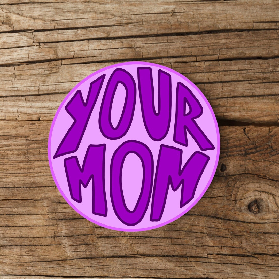 Your Mom Purple Circle | Hand Drawn | Vinyl Sticker | Water Resistant ...