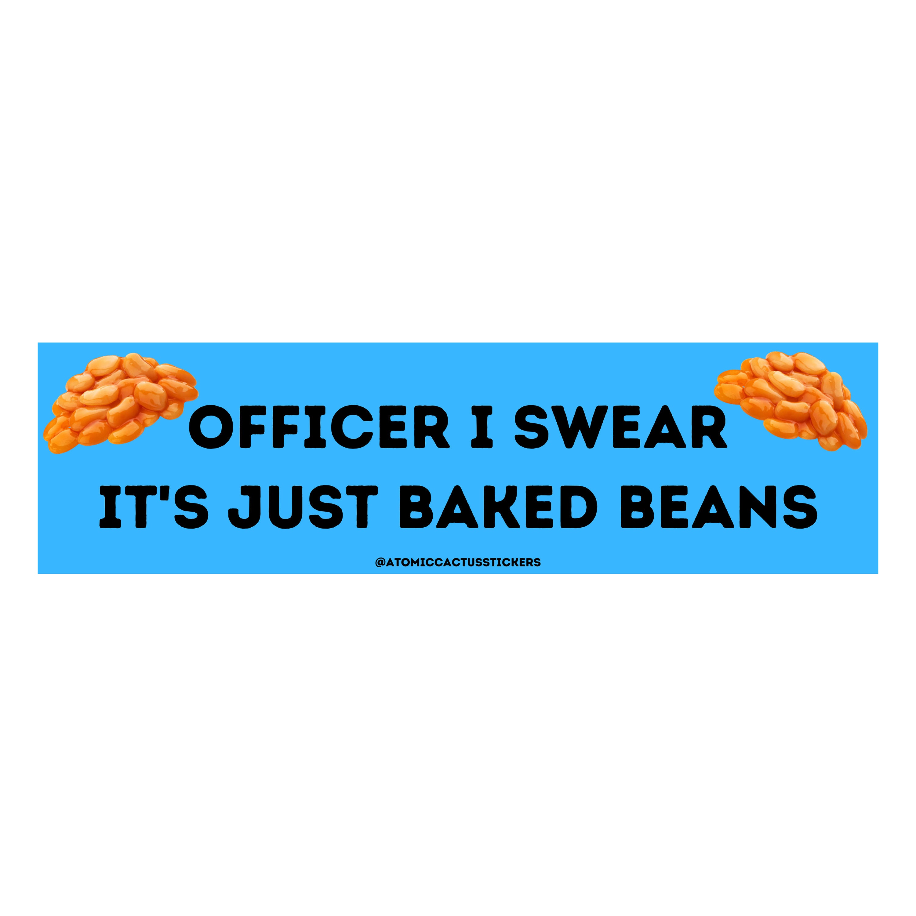 Officer I Swear It's Just Baked Beans Bumper Sticker 8x2.20 Water ...