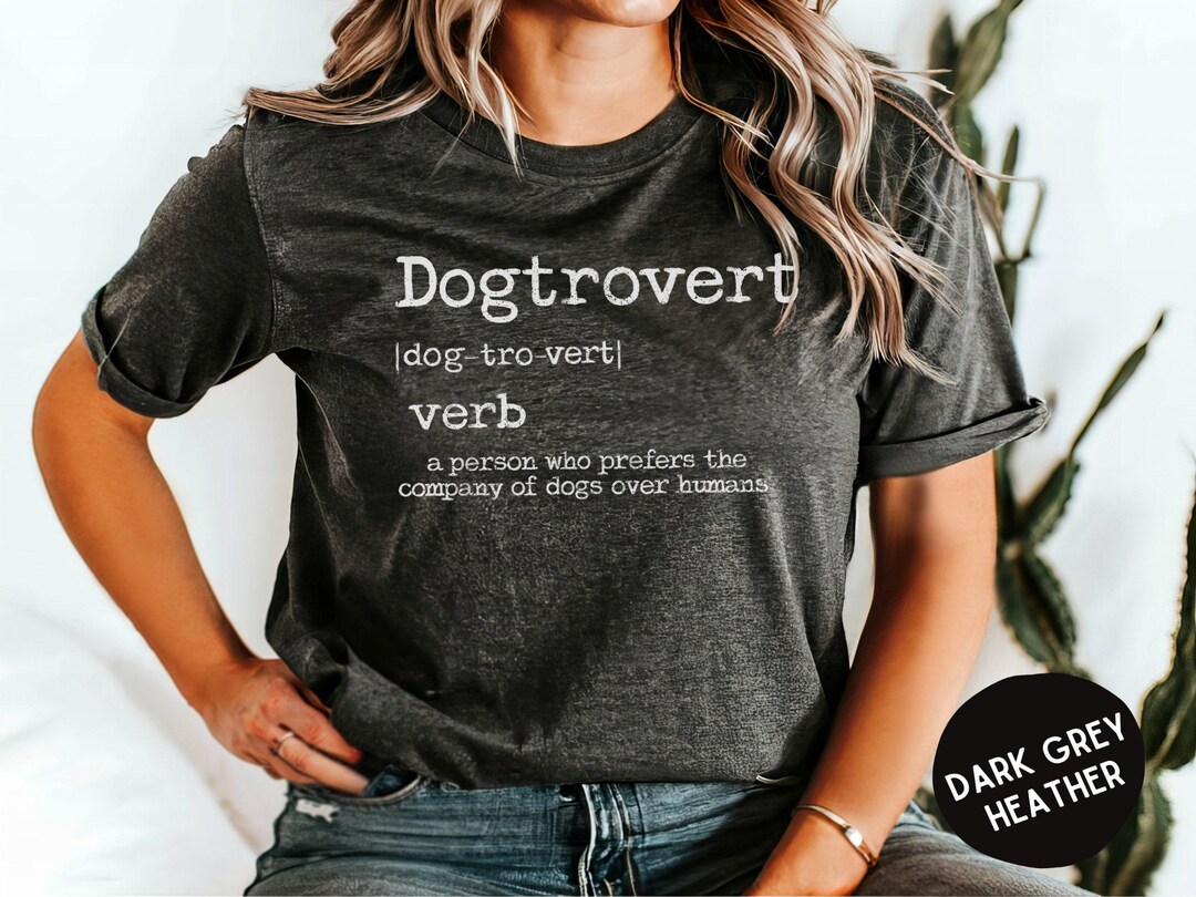 Dogtrovert Definition Tee, Funny Dog Lover Shirt, Dog Owner Gift, Pet ...