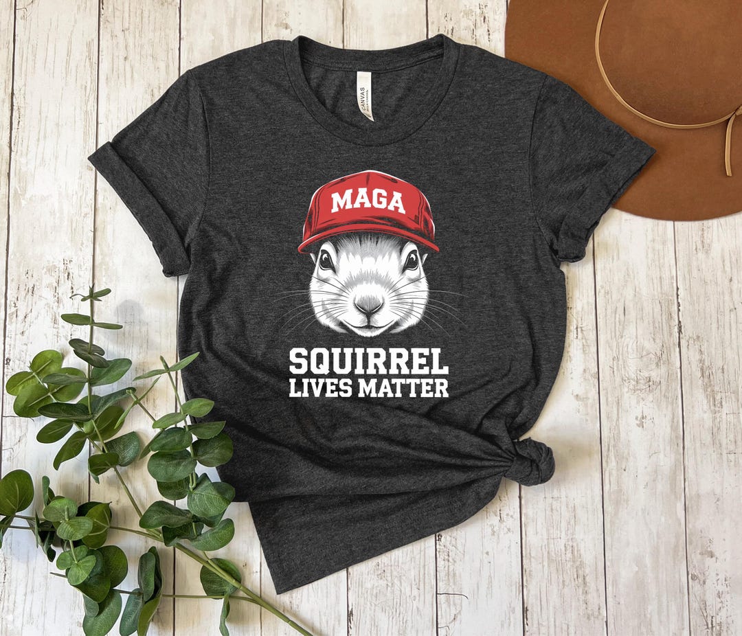 Squirrel Lives Matter Shirt, MAGA Hat Squirrel Design Tee, Unisex ...