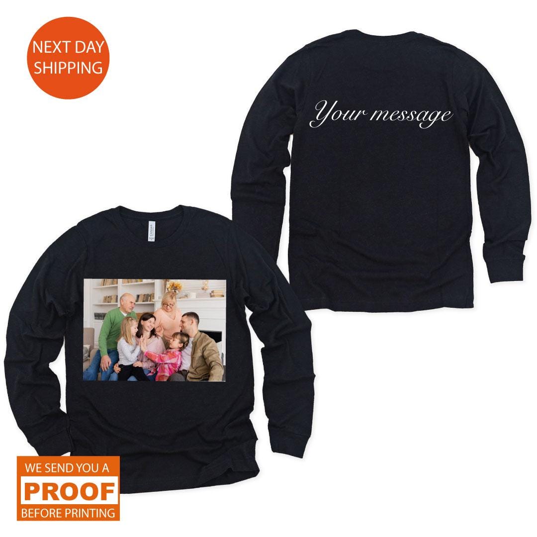 Custom Photo Long Sleeve, Personalized Top With Photo, Custom Front and ...