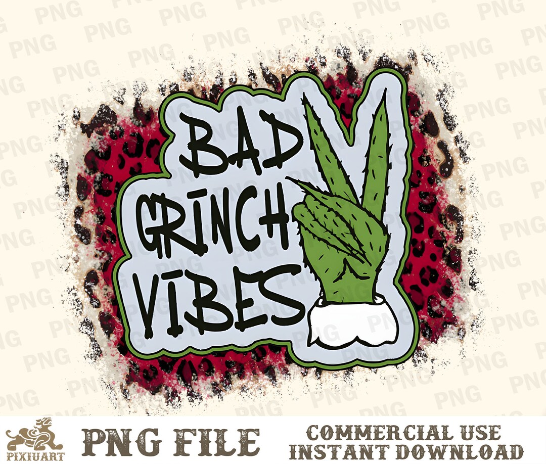 Bad Grinch Vibes PNG Christmas Sublimation Grinchmas Png - Etsy