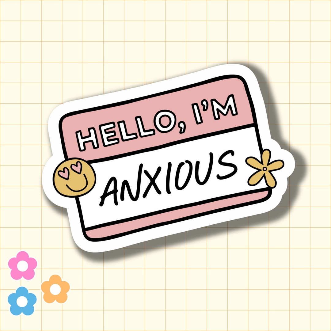 Hello I'm Anxious Vinyl Sticker Decal, Cute Quirky Name Tag Sticker ...