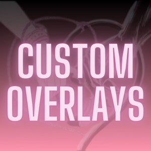Custom Overlays~!! - Etsy