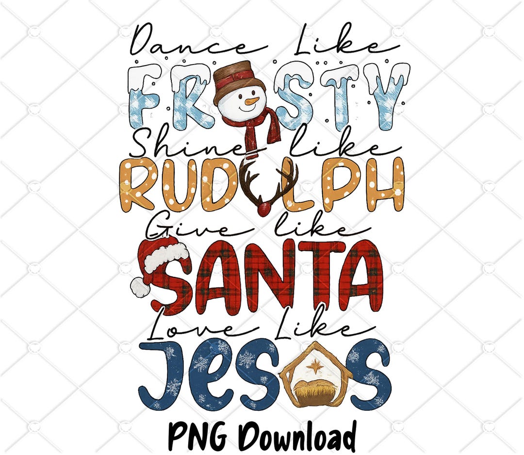 Dance Like Frosty Love Like Jesus PNG Download, DTF and Sublimation ...