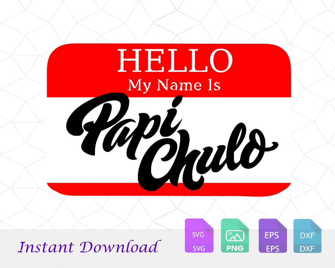 Hello My Name is Papi Chulo SVG Papi Chulo Svg My Name is - Etsy