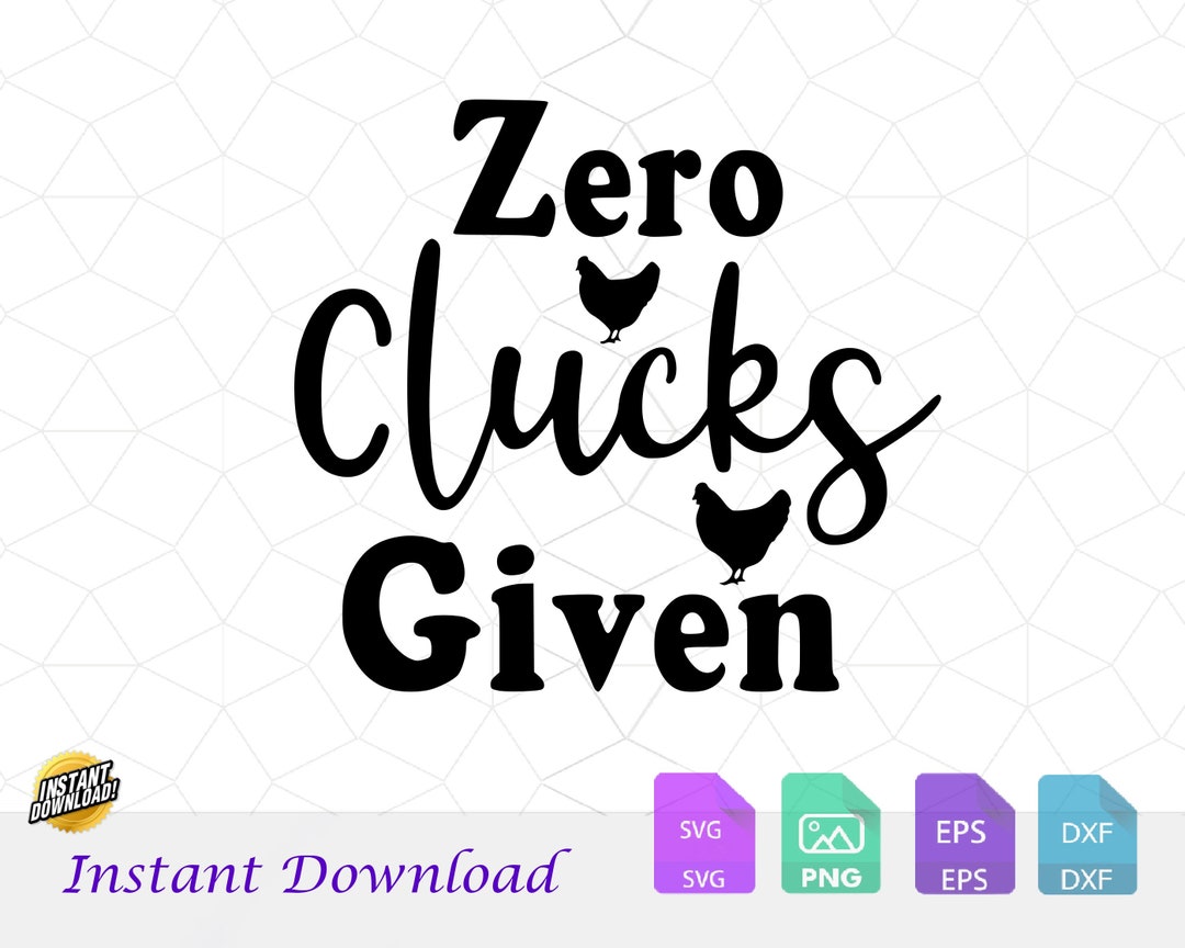 Zero Clucks Given SVG, Farmhouse SVG, Farm Girl, Zero Clucks Given SVG ...