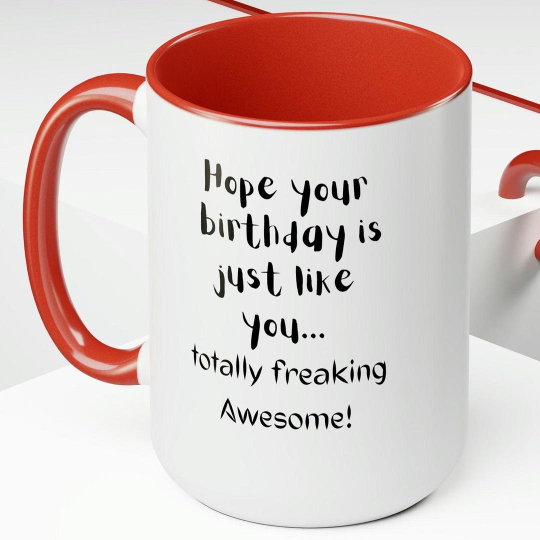 Customized Happy Birthday Coffee Mug, Funny Birthday Gift, Birthday Mug ...