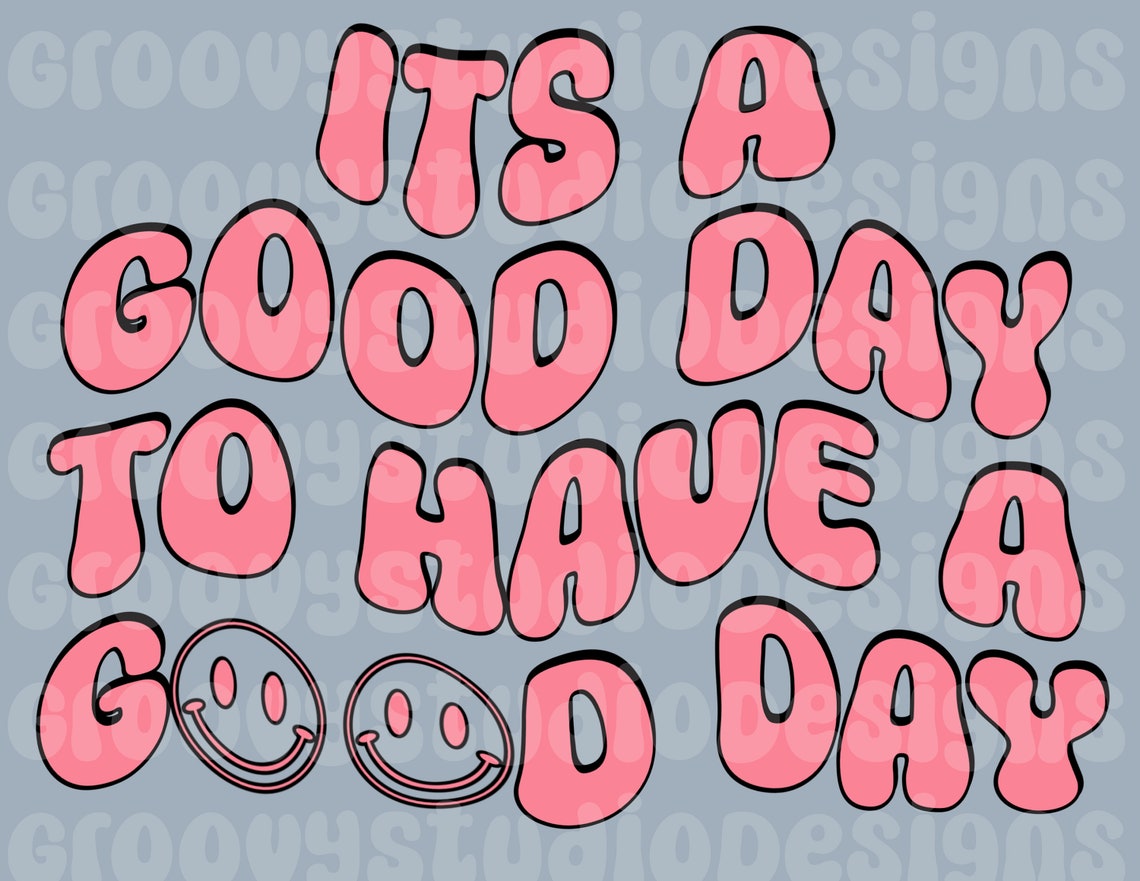 Its a Good Day to Have a Good Day Pink Png Digital Download Shirt ...