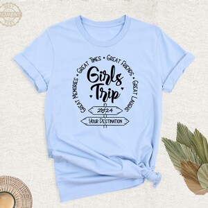 Custom Girls Trip 2024 Your Destination Shirt, Great Memories Laughs ...