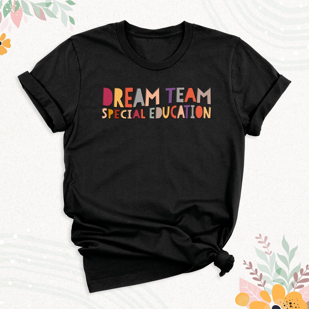 Special Education Dream Team Shirt, Special Education Teacher Shirt ...